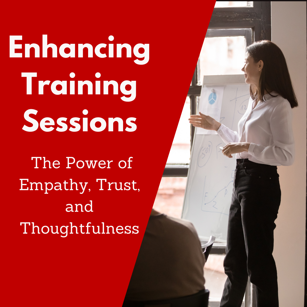 Enhancing Training Sessions: The Power of Empathy, Trust, and Thoughtf ...