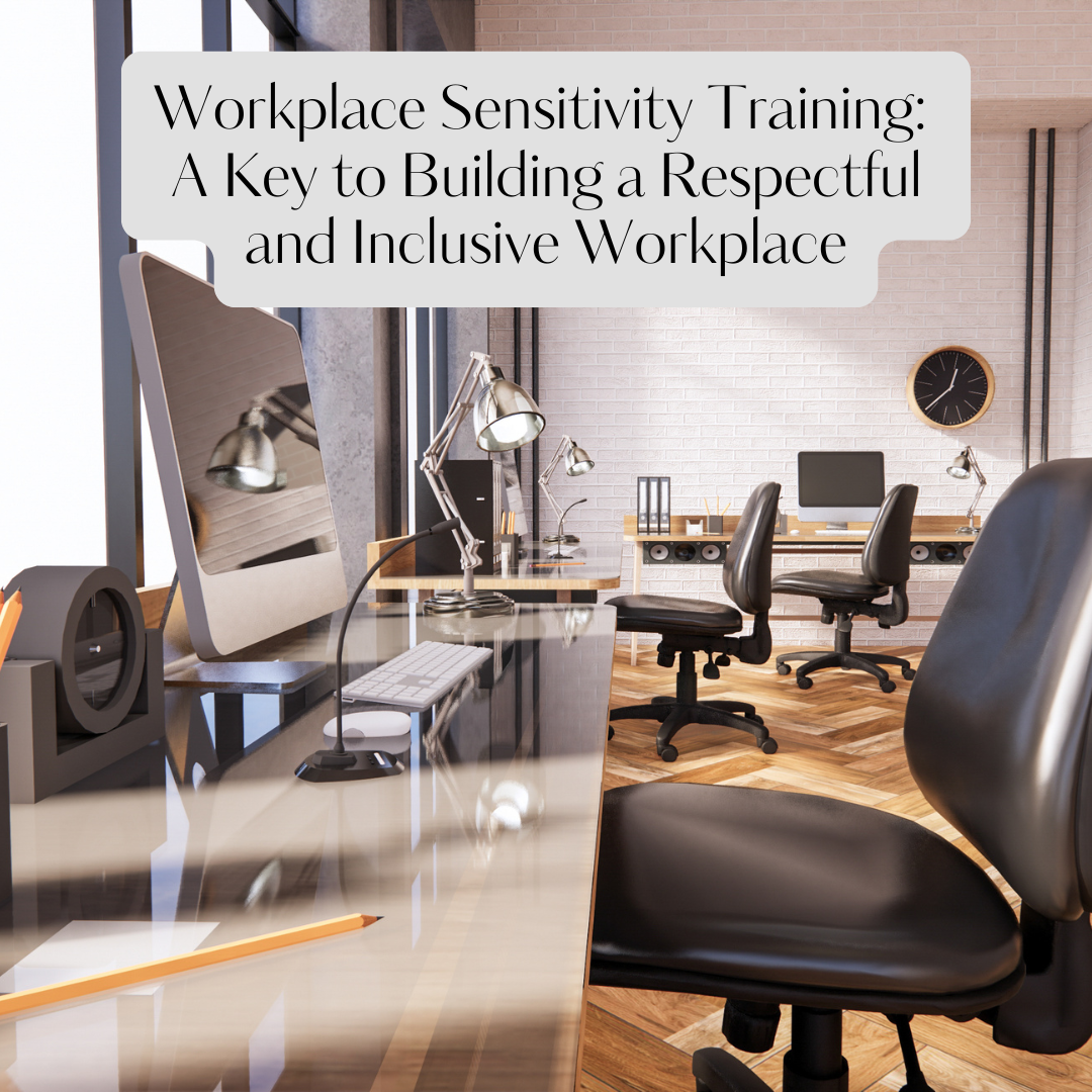 Workplace Sensitivity Training: A Key to Building a Respectful and Inc ...